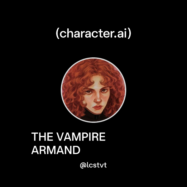 Chat with THE VAMPIRE ARMAND | character.ai | AI Chat, Reimagined–Your ...