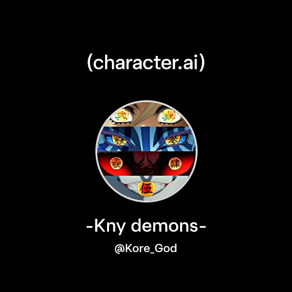 Chat with -Kny demons- | character.ai | AI Chat, Reimagined–Your Words ...