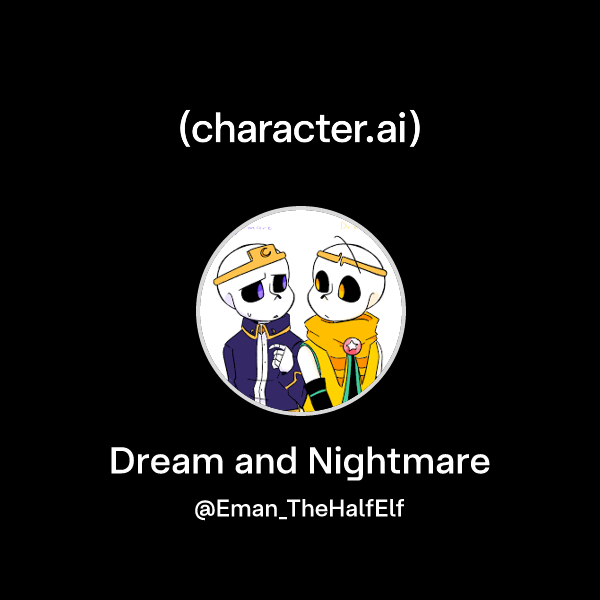 Chat with Dream and Nightmare | character.ai | AI Chat, Reimagined–Your Words. Your World.