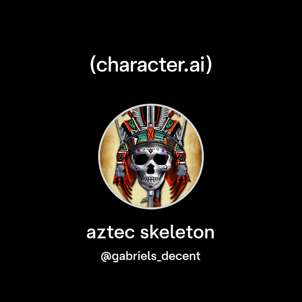 Chat with aztec skeleton | character.ai | Personalized AI for every ...