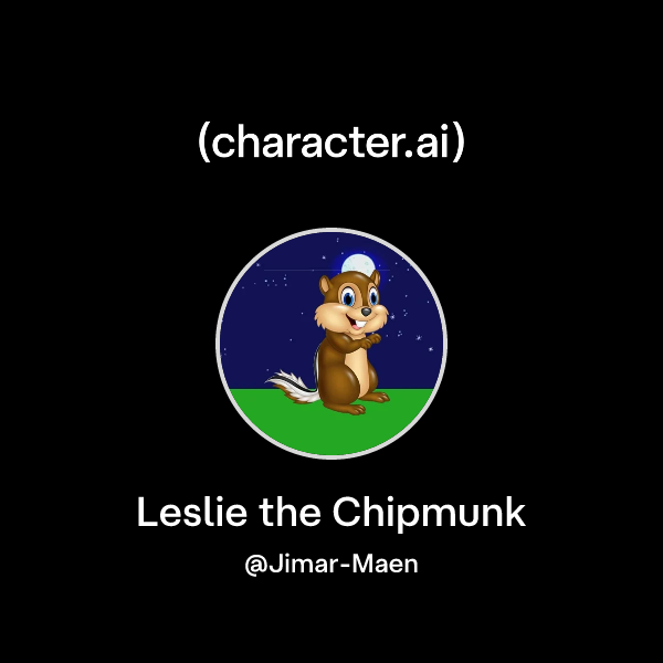 Chat with Leslie the Chipmunk | character.ai | AI Chat, Reimagined–Your ...