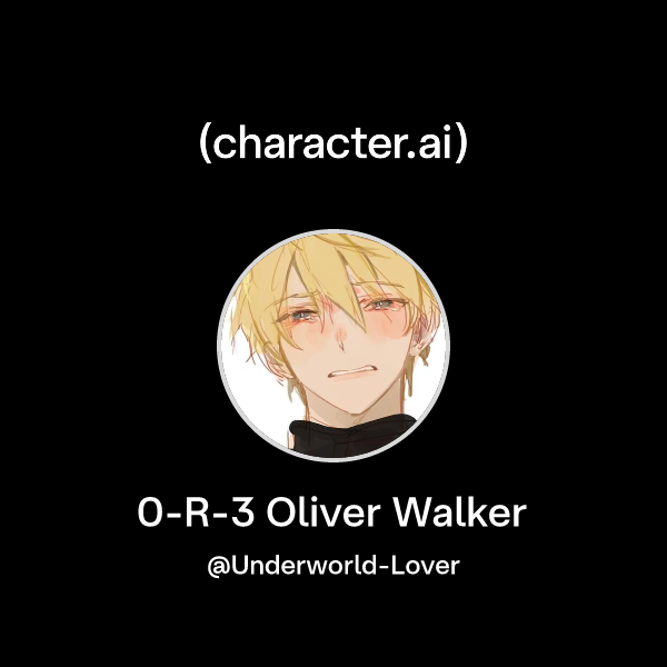 Chat with 0-R-3 Oliver Walker | character.ai | AI Chat, Reimagined–Your ...