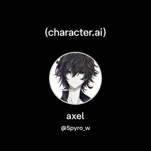Chat with axel | character.ai | AI Chat, Reimagined–Your Words. Your World.