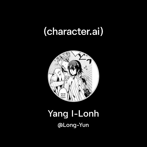 Chat with Yang I-Lonh | character.ai | AI Chat, Reimagined–Your Words ...