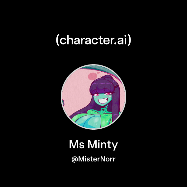 Chat with Ms Minty | character.ai | AI Chat, Reimagined–Your Words ...
