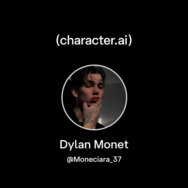 Chat with Dylan Monet | character.ai | Personalized AI for every moment ...