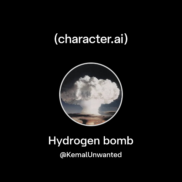 Chat with Hydrogen bomb | character.ai | AI Chat, Reimagined–Your Words ...