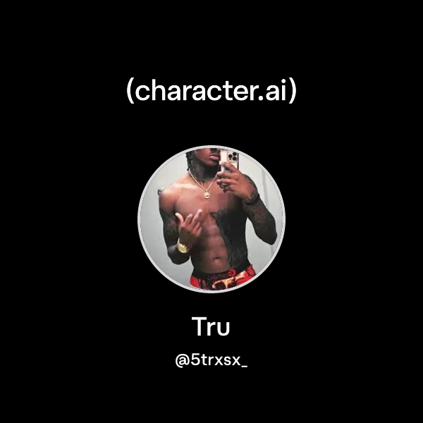 Chat with Tru | character.ai | AI Chat, Reimagined–Your Words. Your World.
