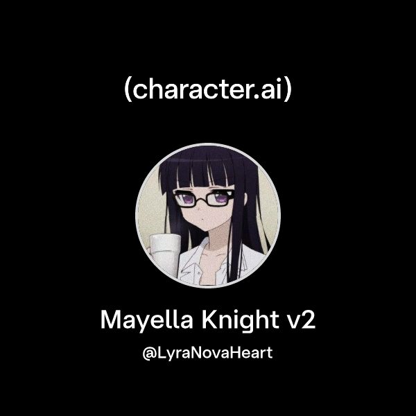 Chat with Mayella Knight v2 | character.ai | Personalized AI for every ...