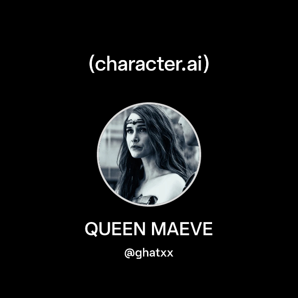 Chat with QUEEN MAEVE | character.ai | AI Chat, Reimagined–Your Words ...