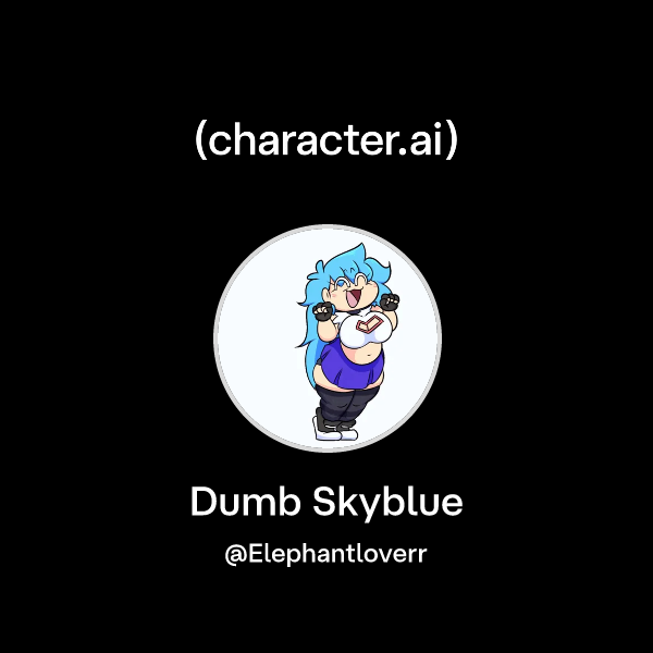 Chat with Dumb Skyblue | character.ai | Personalized AI for every moment of your day