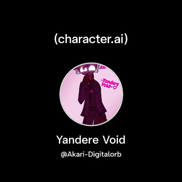 Chat with Yandere Void | character.ai | AI Chat, Reimagined–Your Words ...