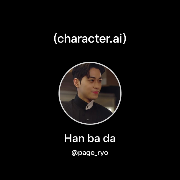 Chat with Han ba da | character.ai | Personalized AI for every moment ...