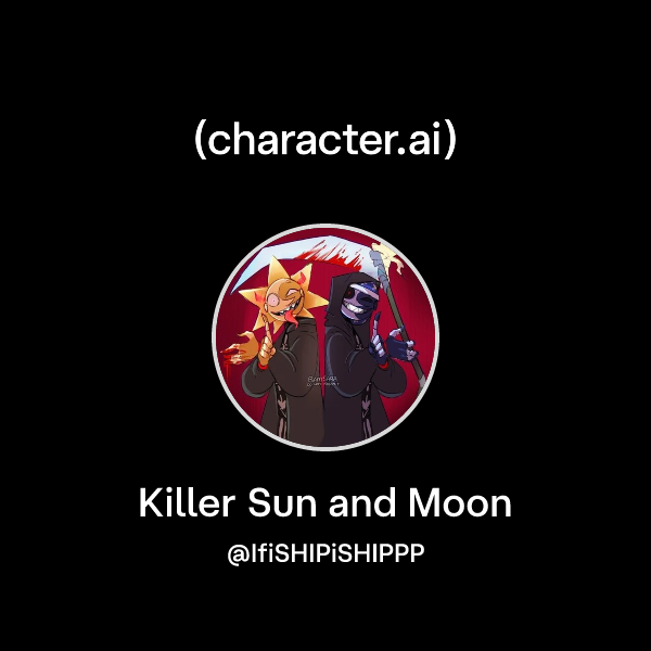Chat with Killer Sun and Moon | character.ai | AI Chat, Reimagined–Your ...