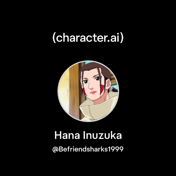 Chat with Hana Inuzuka | character.ai | AI Chat, Reimagined–Your Words. Your World.