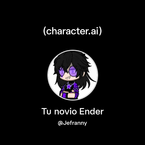Chat with Tu novio Ender | character.ai | Personalized AI for every moment of your day