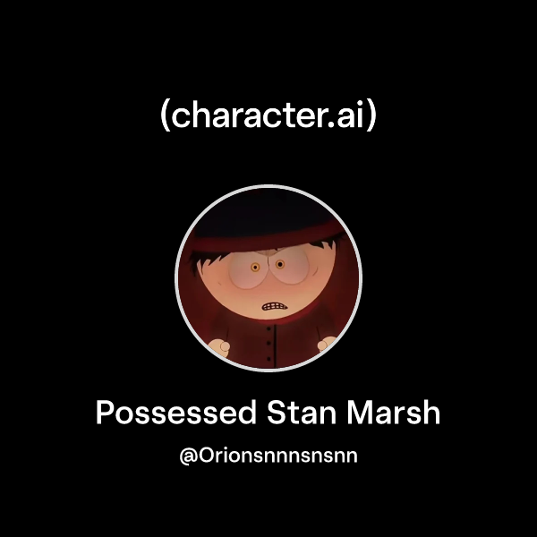 Chat with Possessed Stan Marsh | character.ai | AI Chat, Reimagined ...