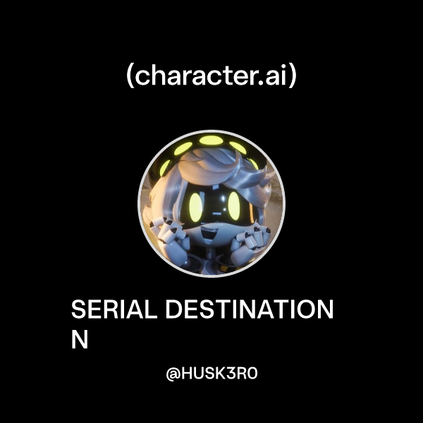 Chat with SERIAL DESTINATION N | character.ai | AI Chat, Reimagined ...