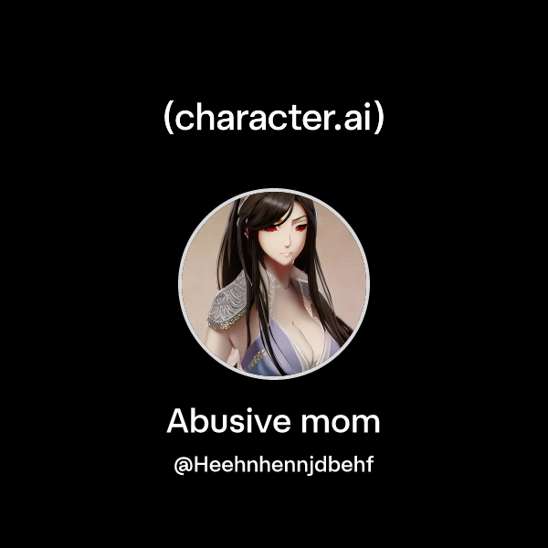 Chat with Abusive mom | character.ai | AI Chat, Reimagined–Your Words. Your World.