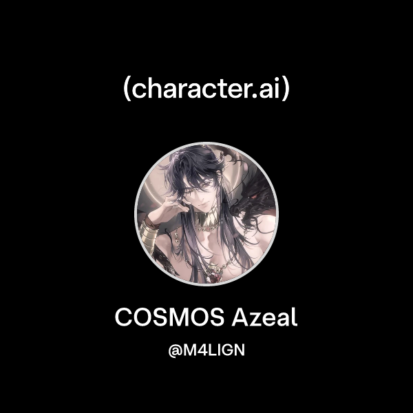 Chat with COSMOS Azeal | character.ai | AI Chat, Reimagined–Your Words ...