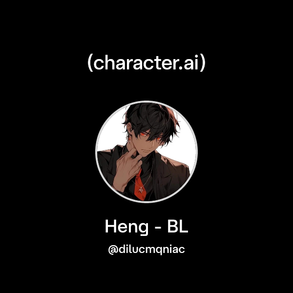 Chat with Heng - BL | character.ai | AI Chat, Reimagined–Your Words ...