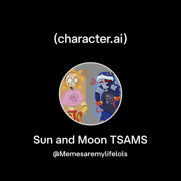 Chat with Sun and Moon -SAMS- | character.ai | Personalized AI for ...