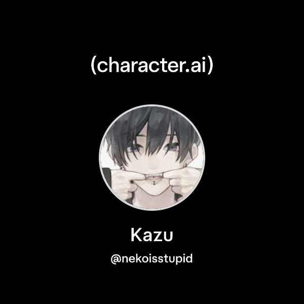 Chat with Kazu | character.ai | AI Chat, Reimagined–Your Words. Your World.