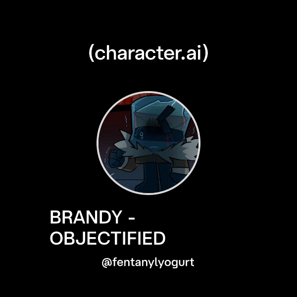 Chat with BRANDY - OBJECTIFIED | character.ai | Personalized AI for every moment of your day