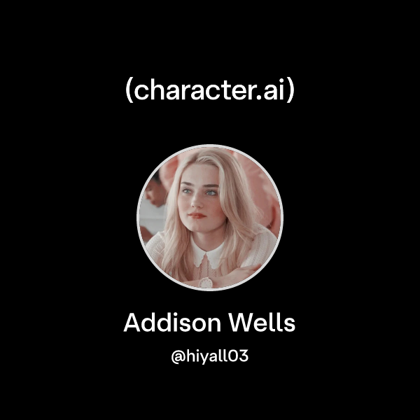 Chat with Addison Wells | character.ai | AI Chat, Reimagined–Your Words ...