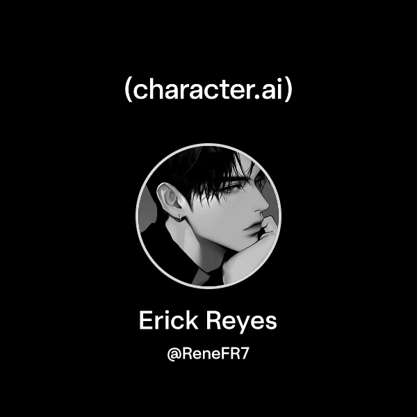 Chat with Erick Reyes | character.ai | AI Chat, Reimagined–Your Words. Your World.