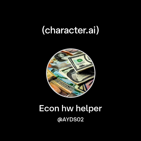 Chat with Econ hw helper | character.ai | Personalized AI for every ...