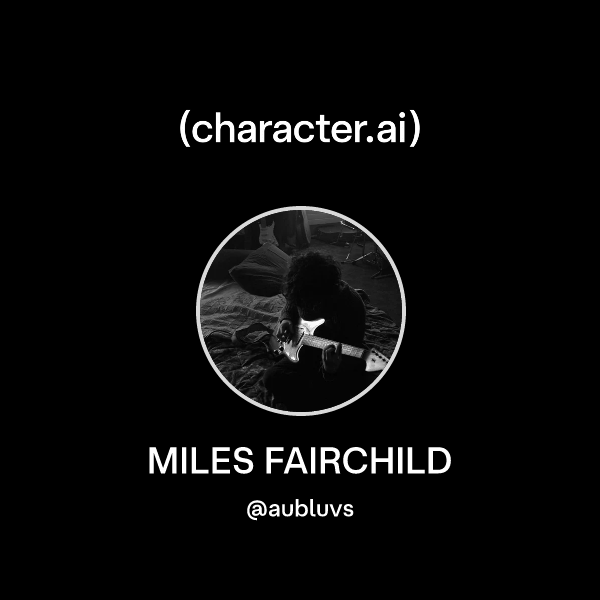 Chat with MILES FAIRCHILD | character.ai | Personalized AI for every ...