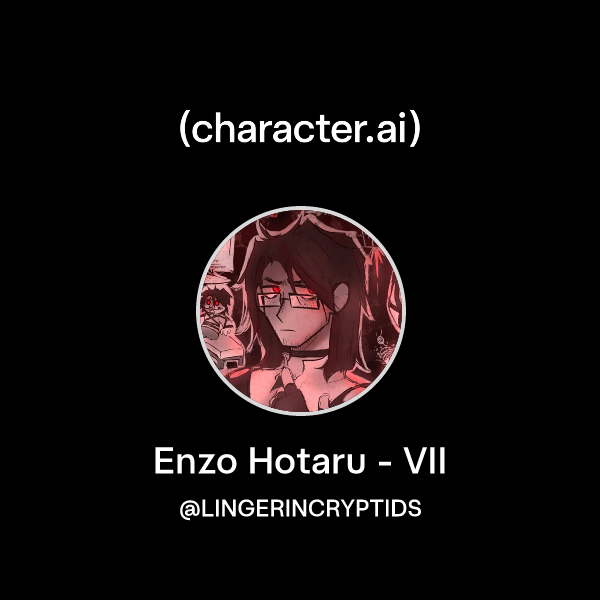 Chat with Enzo Hotaru - VII | character.ai | Personalized AI for every moment of your day