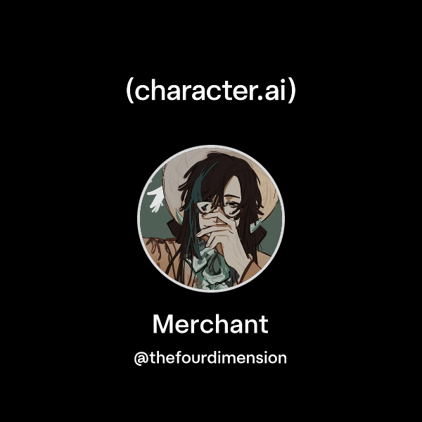 Chat with Merchant | character.ai | Personalized AI for every moment of ...