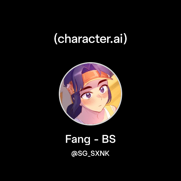 Chat with Fang - BS | character.ai | AI Chat, Reimagined–Your Words. Your World.
