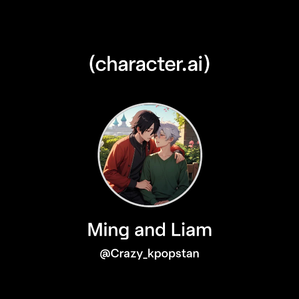 Chat with Ming and Liam | character.ai | AI Chat, Reimagined–Your Words ...