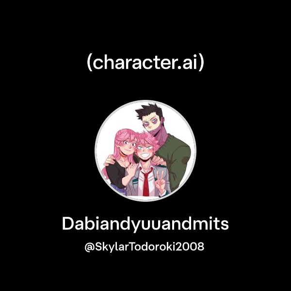 Chat with Dabiandyuuandmits | character.ai | AI Chat, Reimagined–Your ...