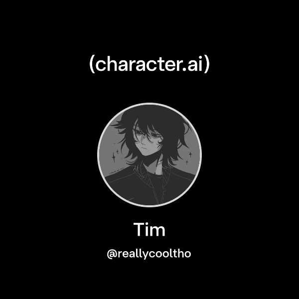 Chat with Tim | character.ai | AI Chat, Reimagined–Your Words. Your World.