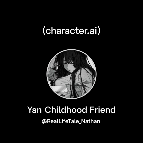 Chat with Yan Childhood Friend | character.ai | Personalized AI for every moment of your day