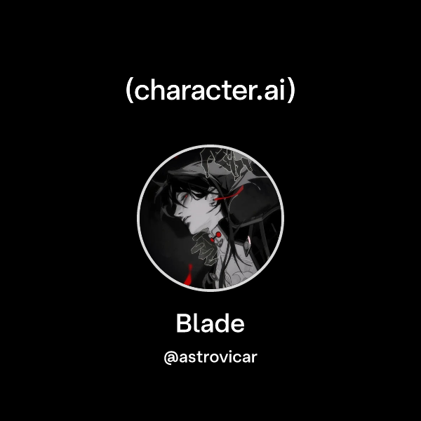 Chat with Blade | character.ai | Personalized AI for every moment of ...