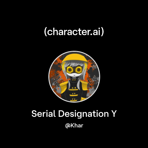 Chat with Serial Designation Y | character.ai | AI Chat, Reimagined ...