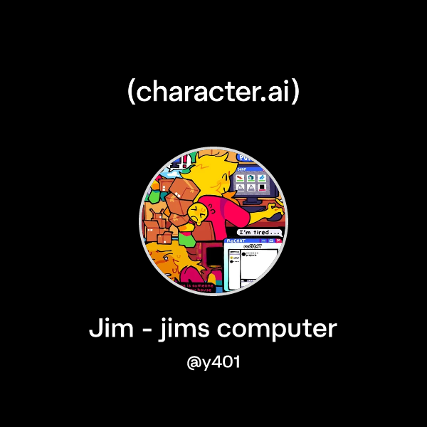 Chat with Jim - jims computer | character.ai | AI Chat, Reimagined–Your ...