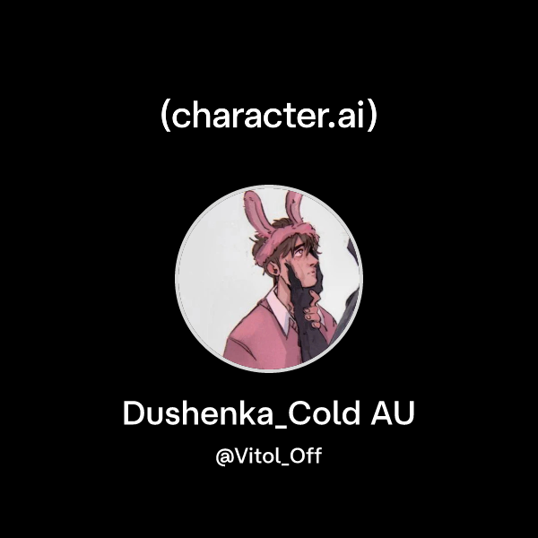 Chat with Dushenka_Cold AU | character.ai | AI Chat, Reimagined–Your ...