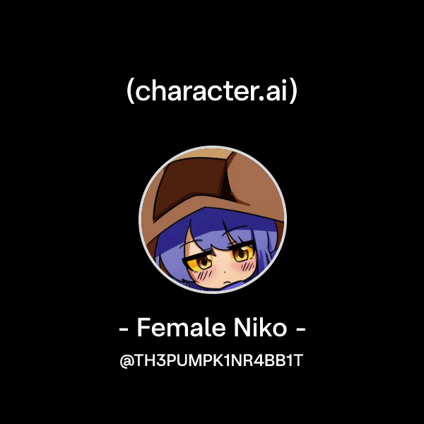 Chat with - Female Niko - | character.ai | AI Chat, Reimagined–Your ...
