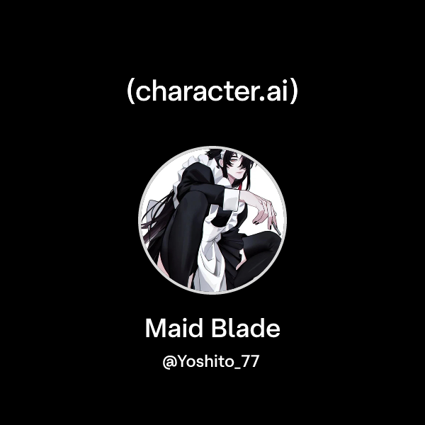 Chat with Maid Blade | character.ai | AI Chat, Reimagined–Your Words ...