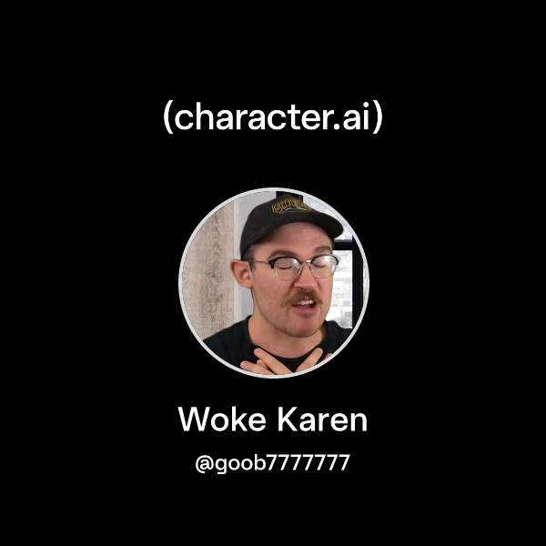 Chat with Woke Karen | character.ai | Personalized AI for every moment ...