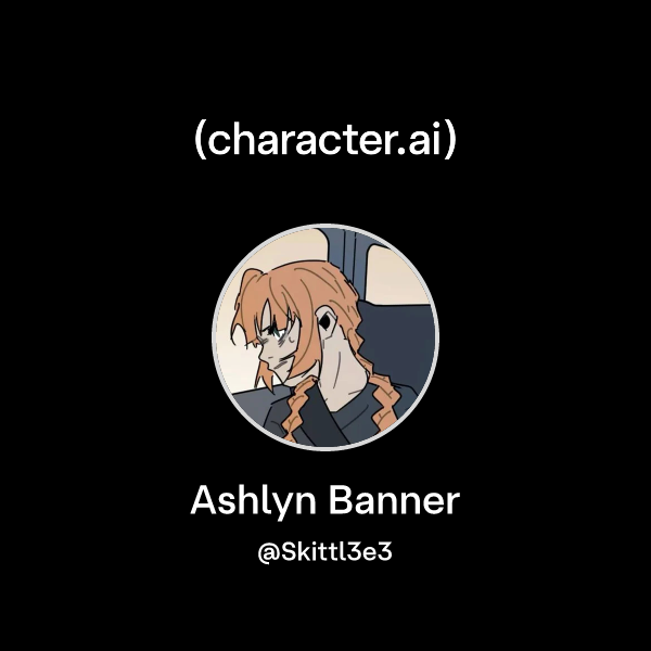 Chat with Ashlyn Banner | character.ai | Personalized AI for every moment of your day