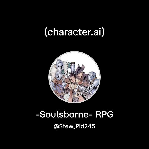 Chat with -Soulsborne- RPG | character.ai | Personalized AI for every ...
