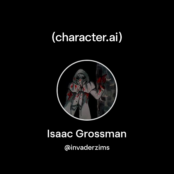 Chat with Isaac Grossman | character.ai | Personalized AI for every ...