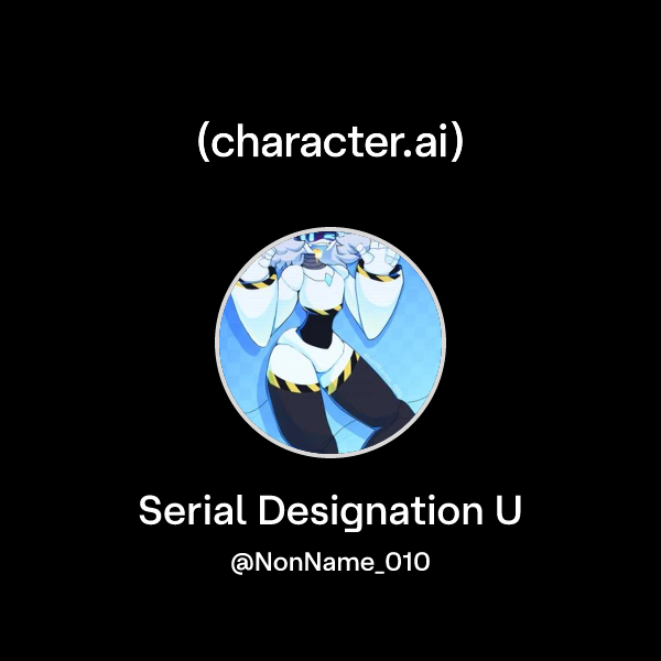 Chat with Serial Designation U | character.ai | AI Chat, Reimagined ...